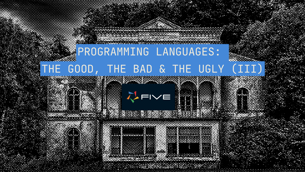 Programming Languages: the Good, the Bad & the Ugly (III)