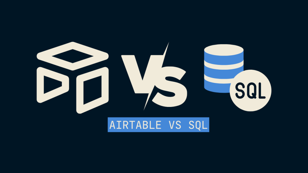 Airtable vs SQL: 7 Pros and Cons of Using Airtable vs a Relational Database