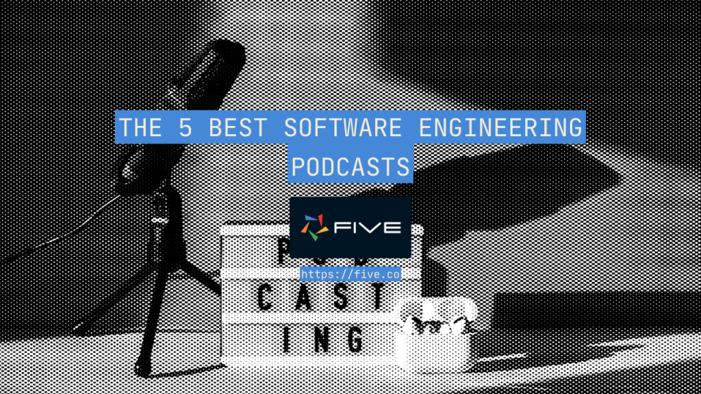 The 5 Best Software Engineering Podcasts