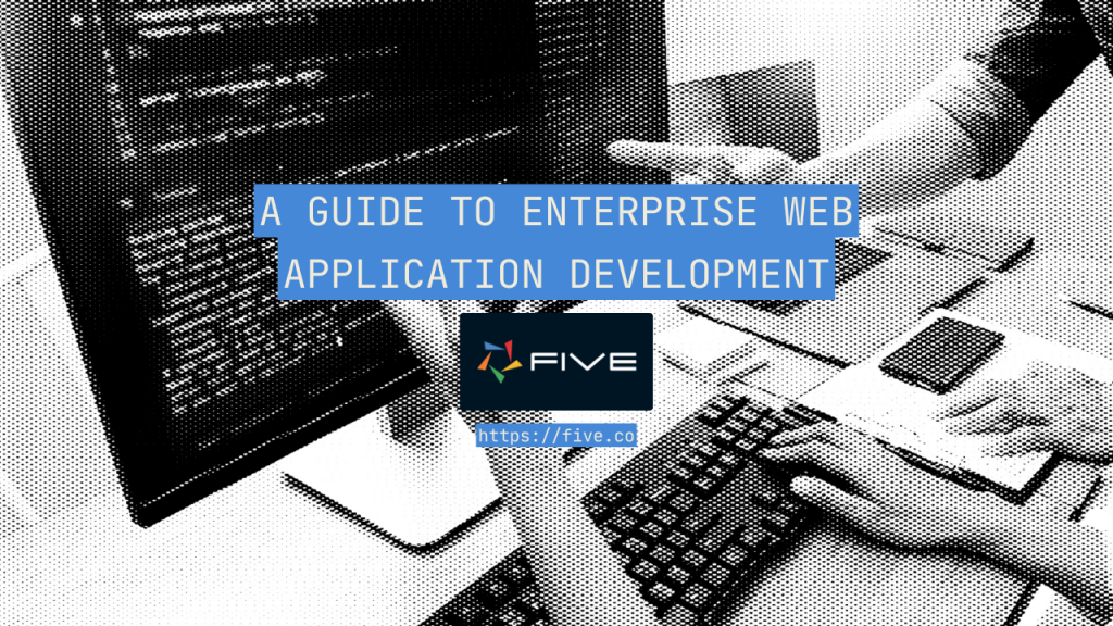 A Guide to Enterprise Web Application Development