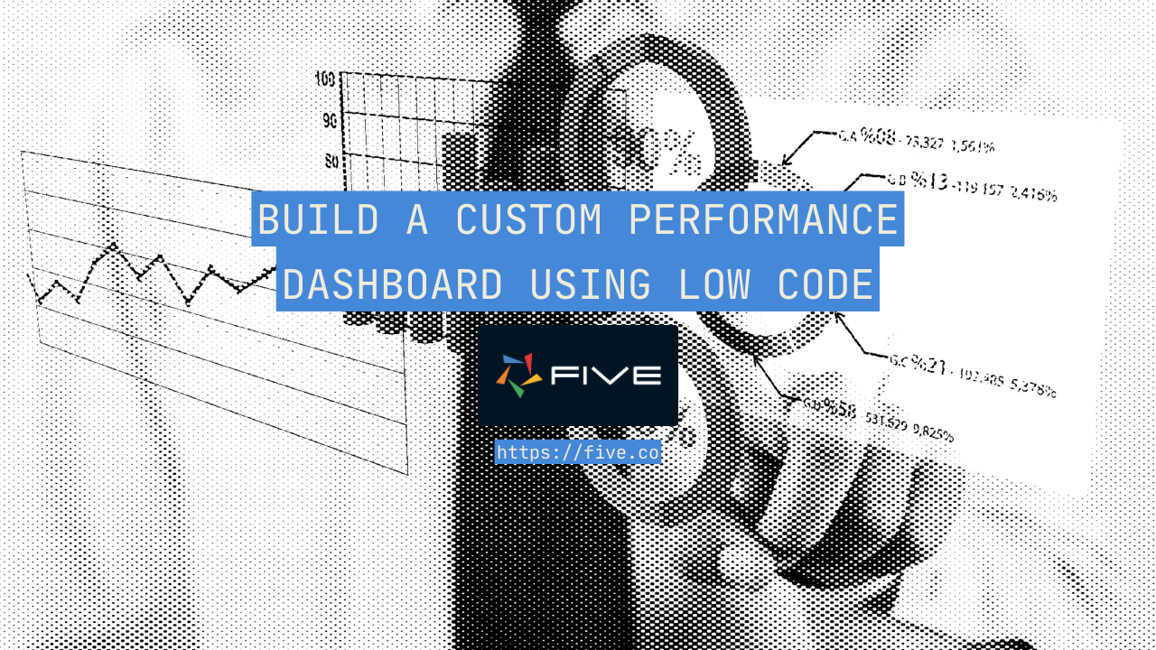 Build a Custom Performance Dashboard Using Low Code