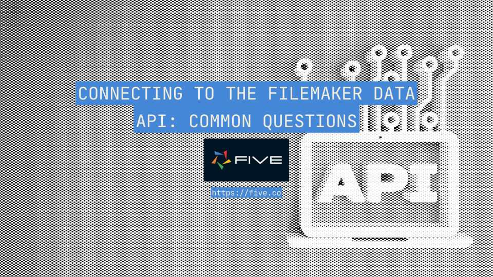 Connecting To The Filemaker Data Api How To And Common Questions