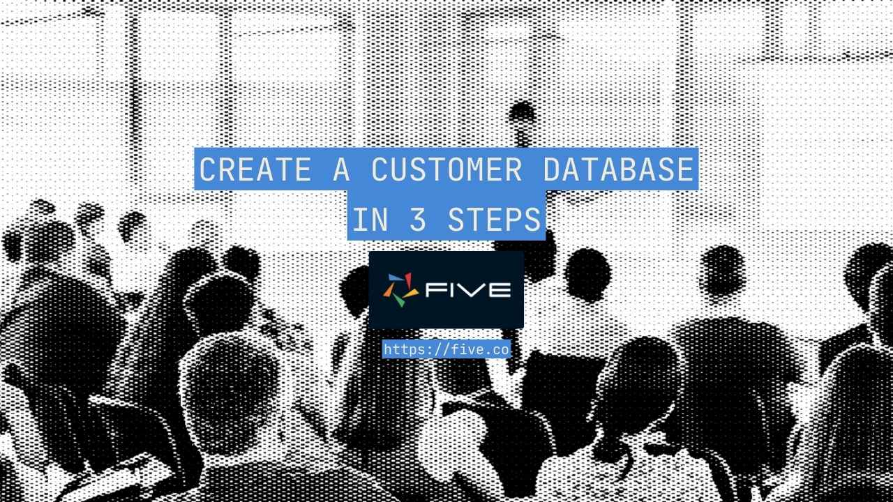 Create a Customer Database In 3 Steps