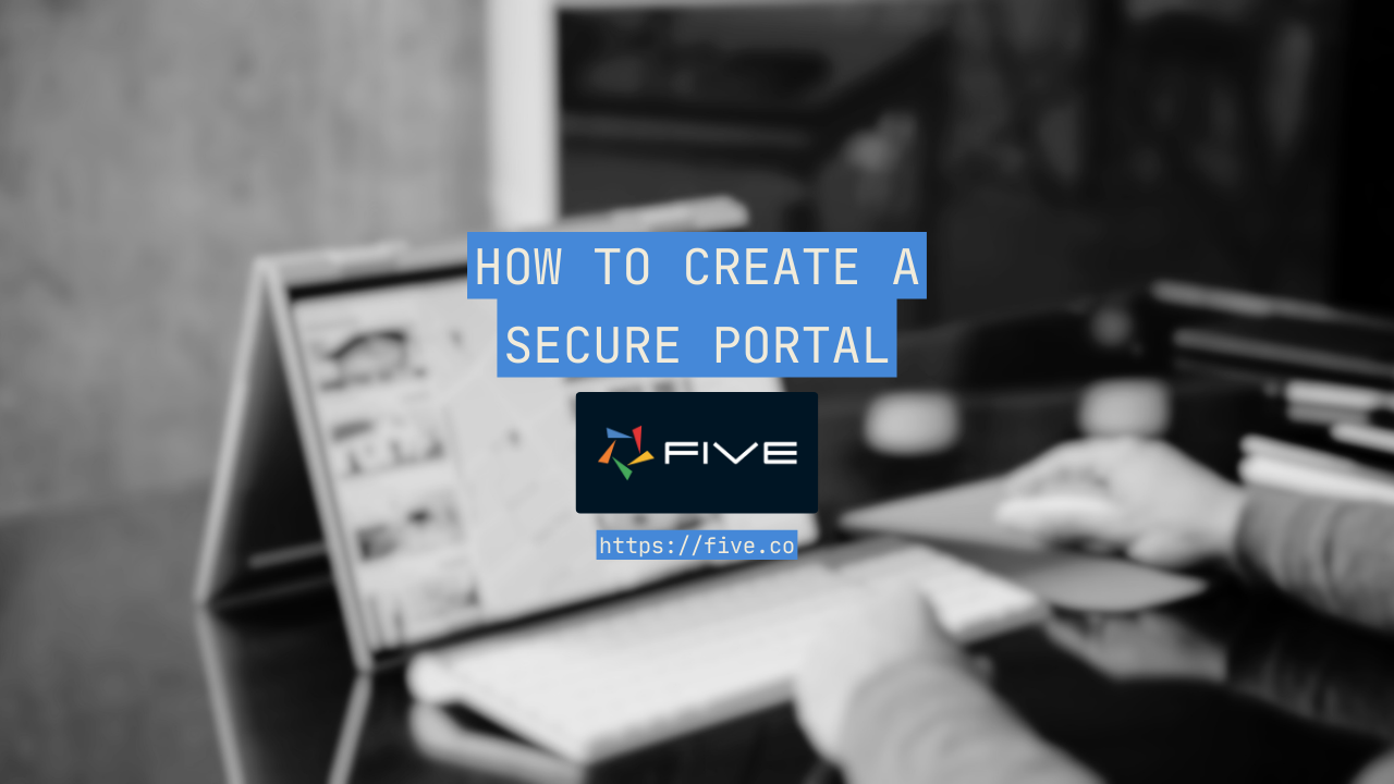 How to Create a Secure Portal In 4 Steps
