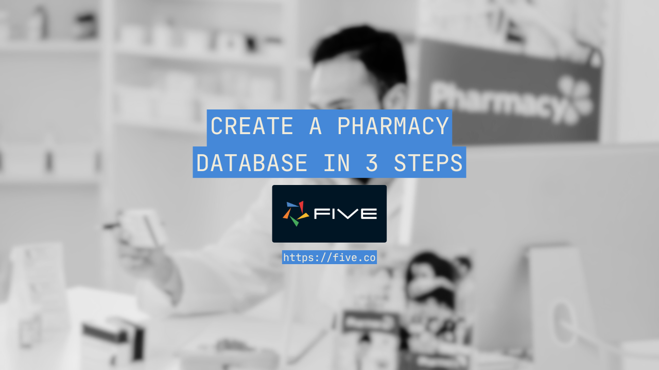 Create a Pharmacy Database In 3 Steps