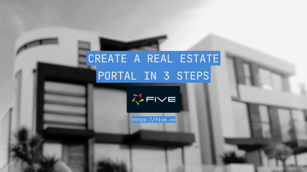 Create a Real Estate Portal In 3 Steps | Five
