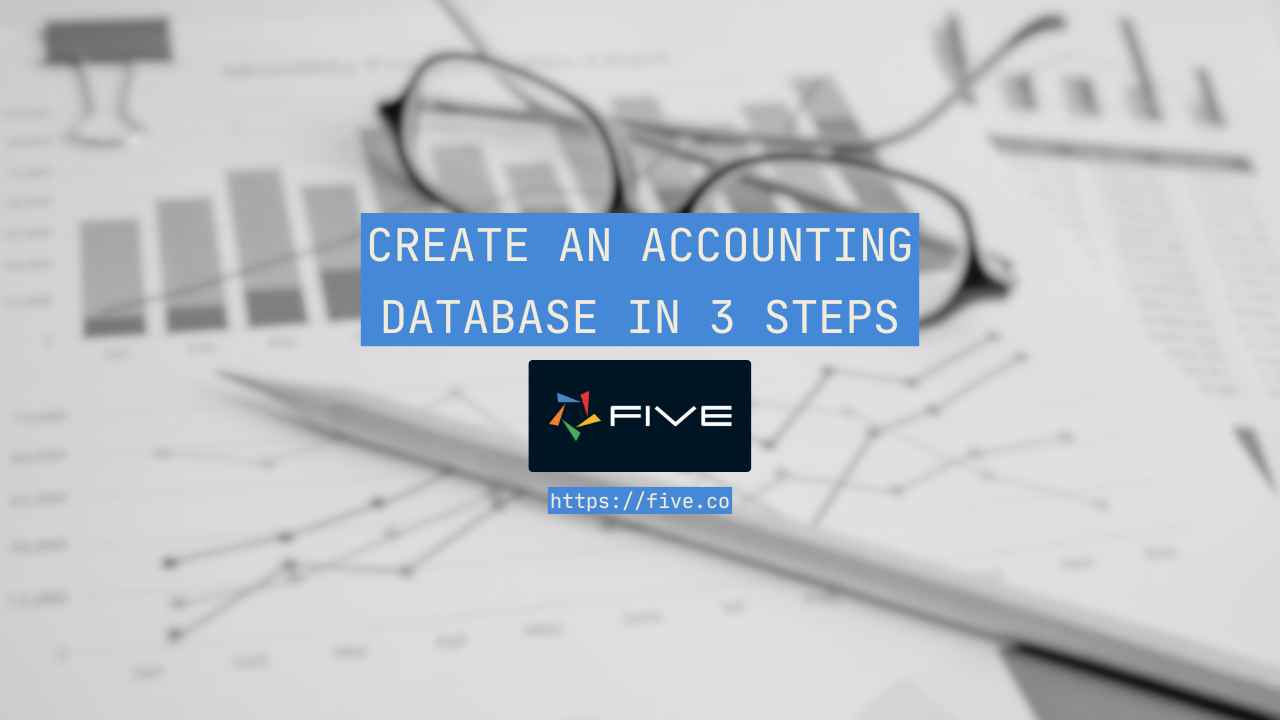 Create an Accounting Database In 3 Steps