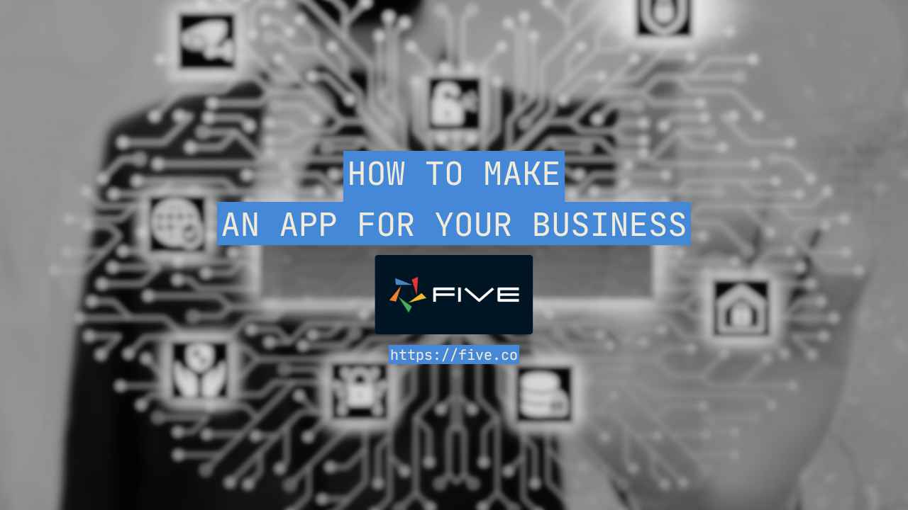 How to Make an App For Your Business