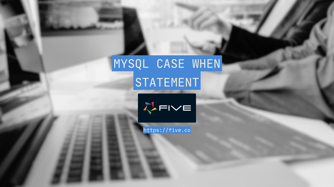 MySQL CASE WHEN Statement: A Comprehensive Guide