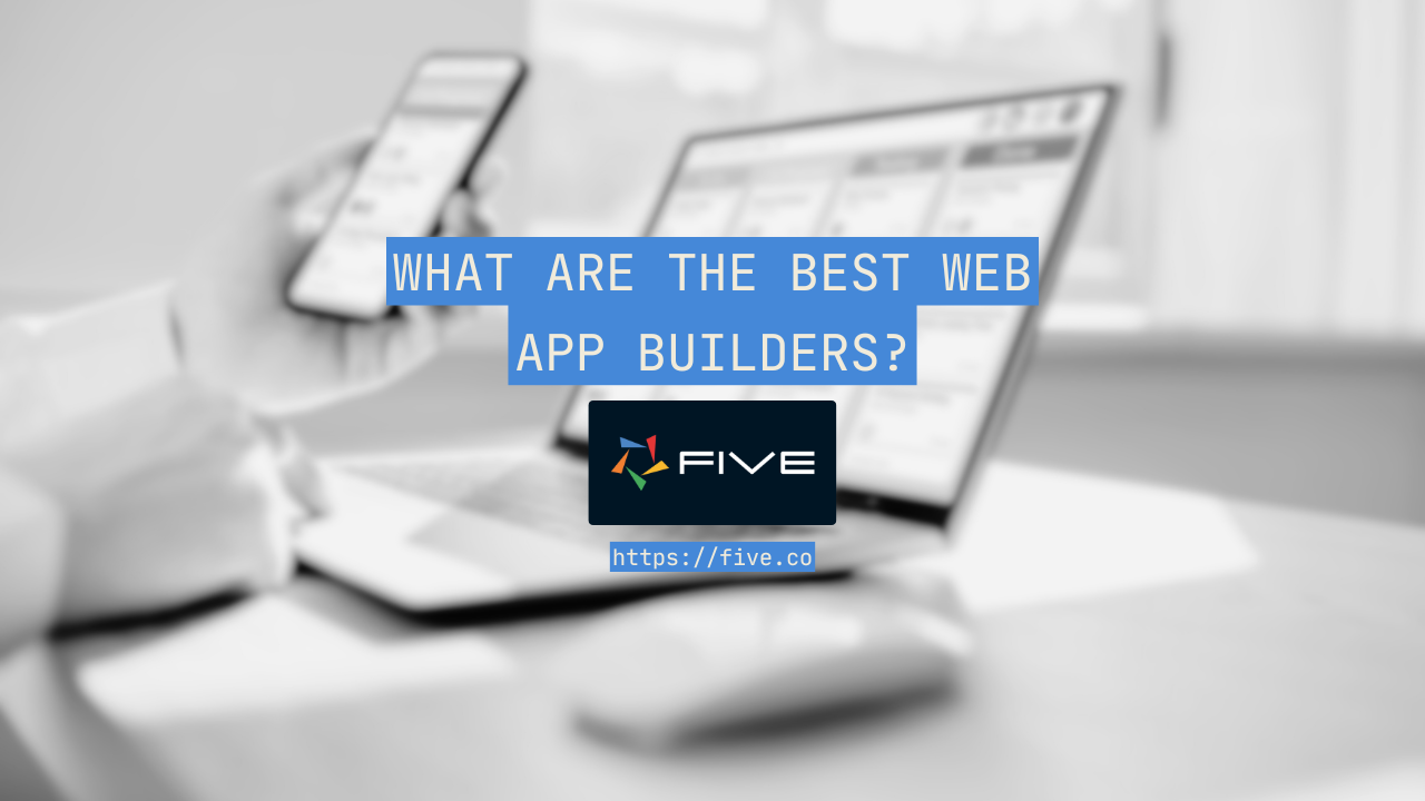 What Are The Best Web App Builders?