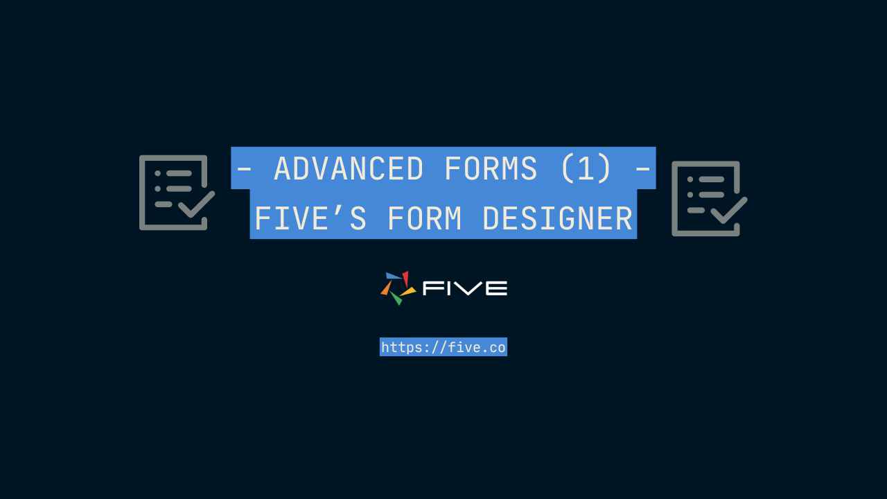 Advanced Forms: Five's Form Designer