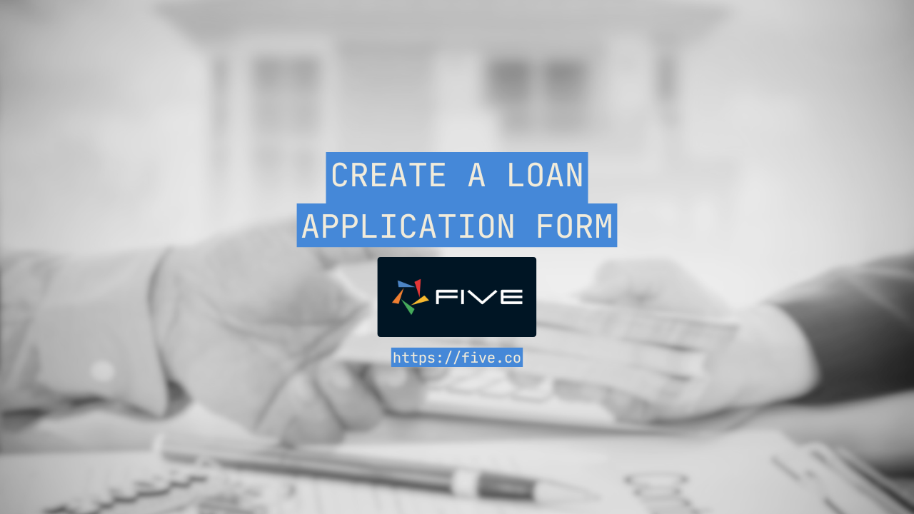 Create a Loan Application Form In 3 Steps | Five