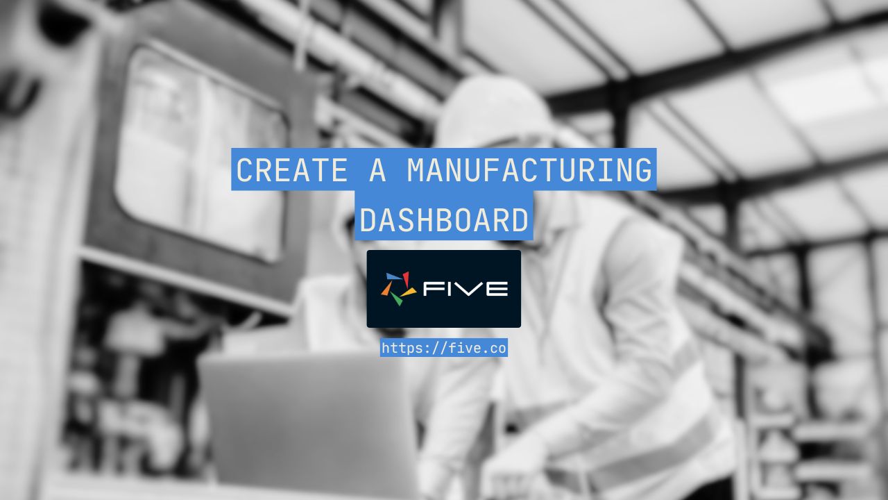 Create a Manufacturing Dashboard In 3 Steps