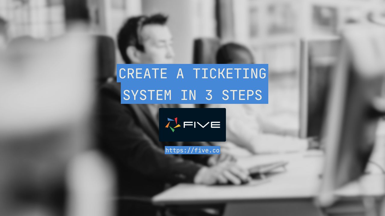 Create a Ticketing System in 3 Steps