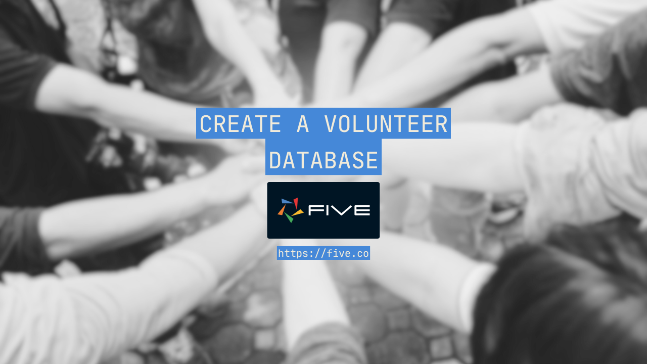 Create a Volunteer Database In 3 Steps