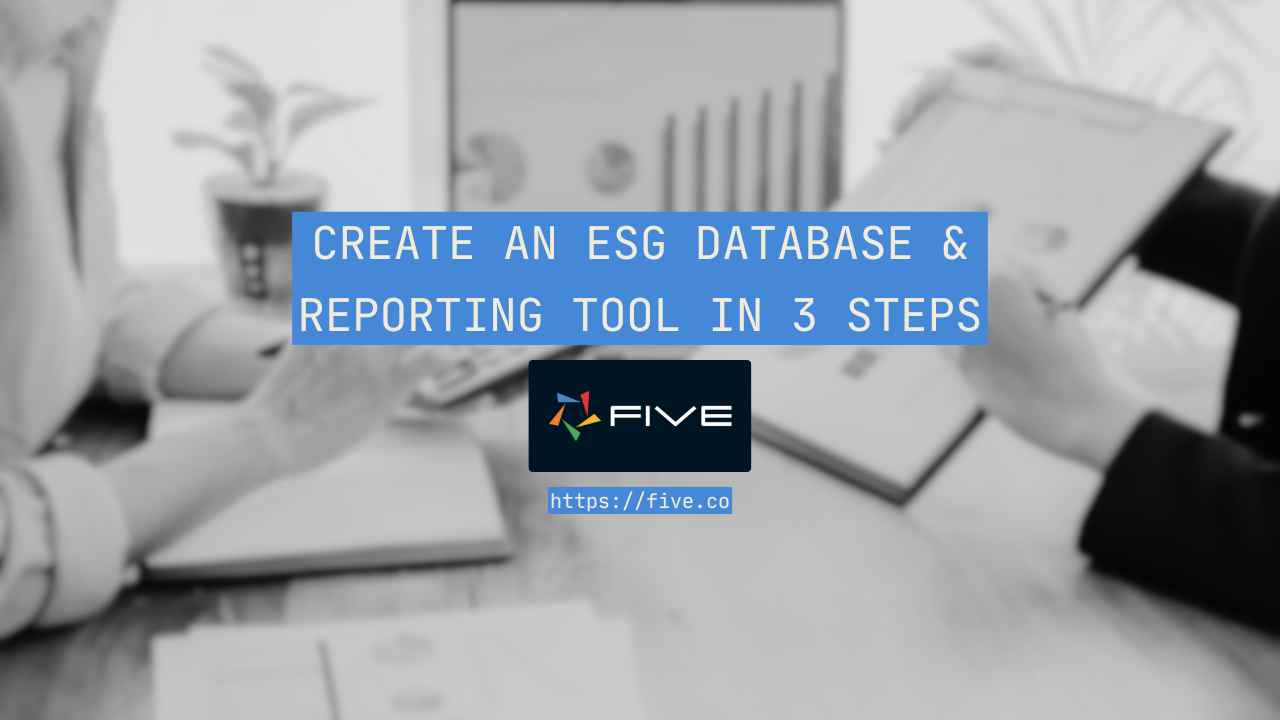 Create an ESG Database & Reporting Tool In 3 Steps
