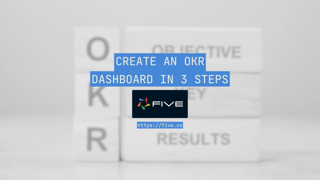 Create an OKR Dashboard In 3 Steps | Five
