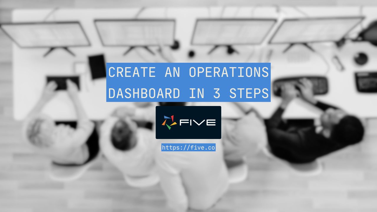 Create an Operations Dashboard In 3 Steps
