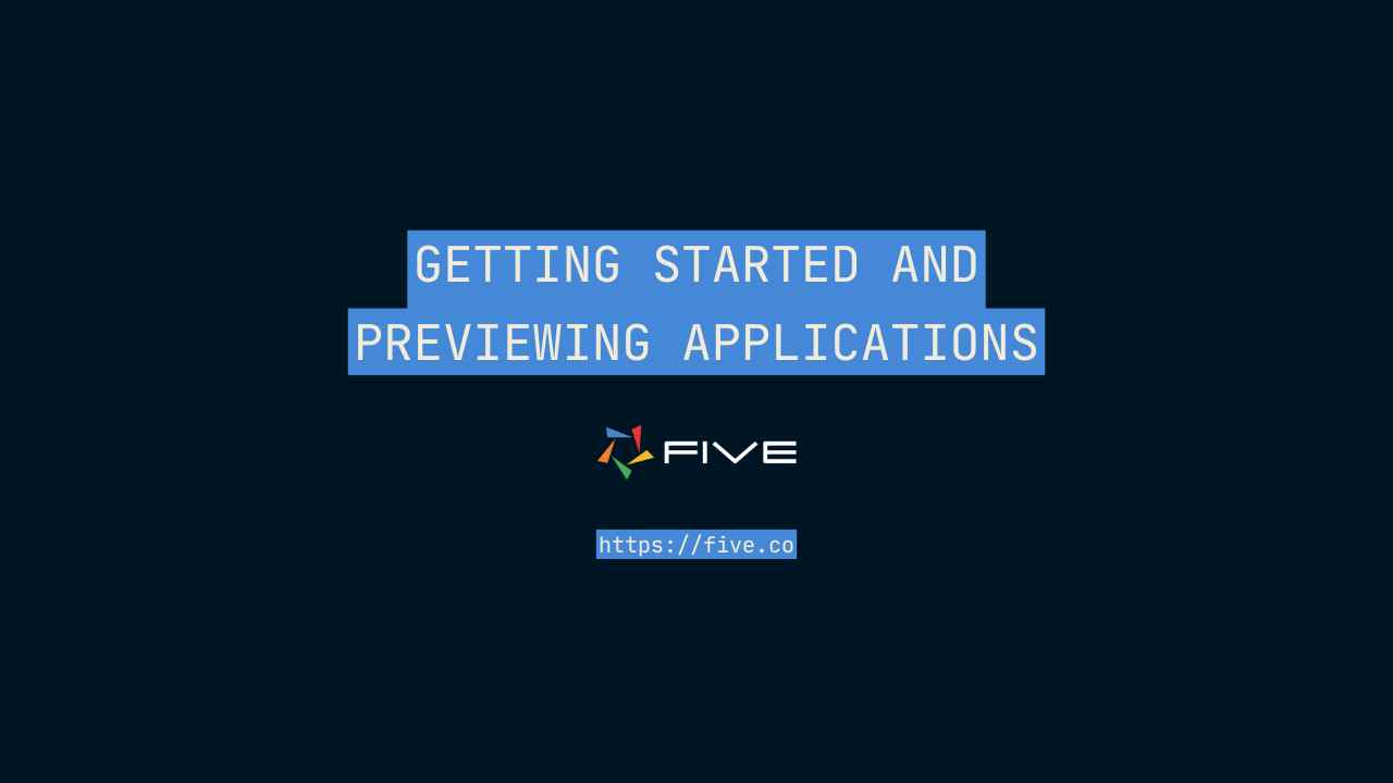 How To: Getting Started and Previewing Applications