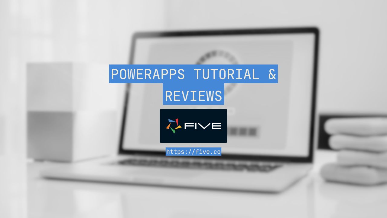 PowerApps Tutorial & Reviews: A Comprehensive Overview