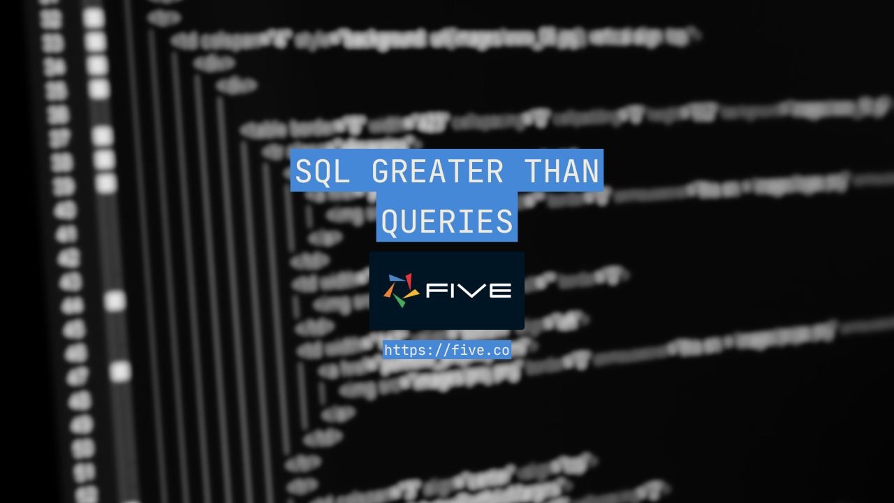 SQL Greater Than Queries: Comprehensive Guide
