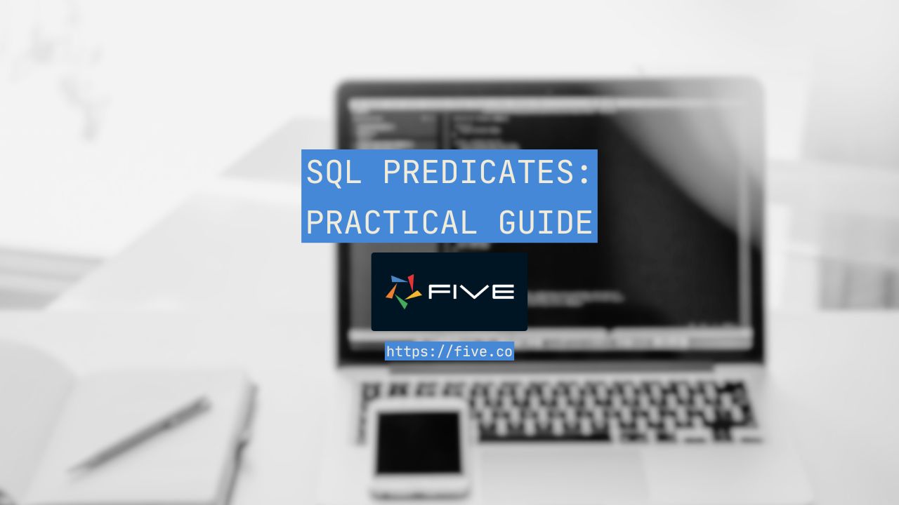 SQL Predicates: Practical Guide