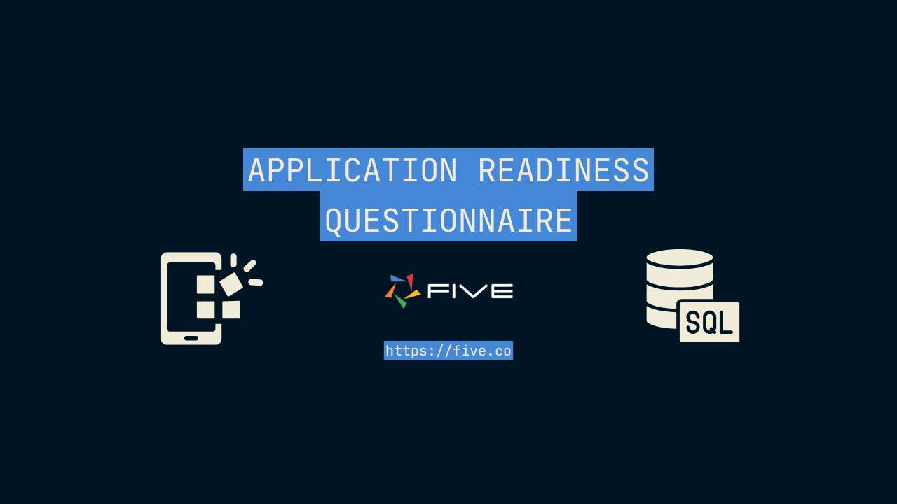 Application Readiness: Are You Ready To Build Your Application With Five?
