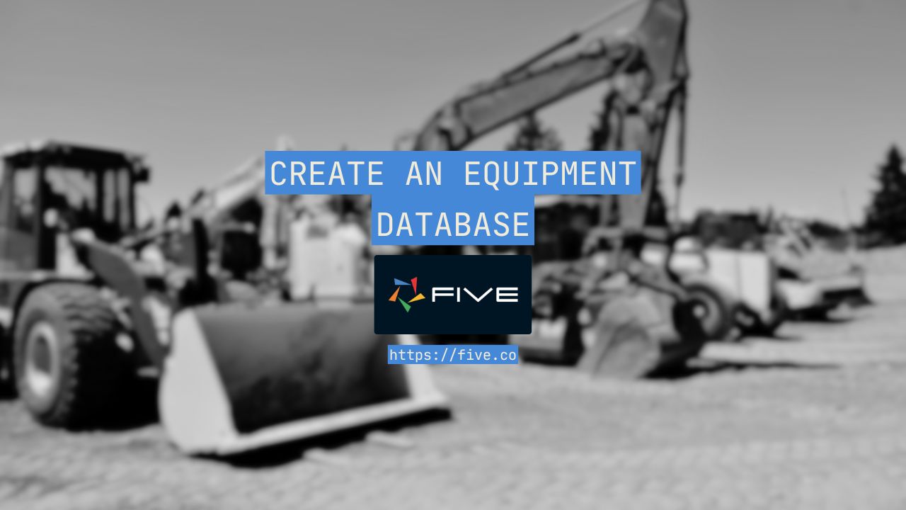 Create an Equipment Database In 3 Steps
