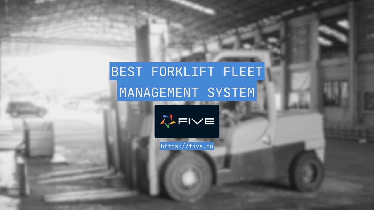 The Best Forklift Fleet Management System | Five