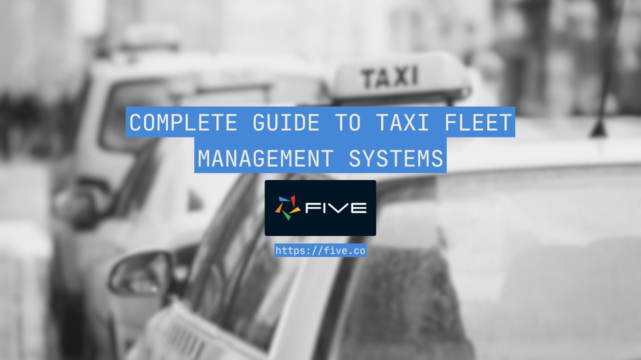 Complete Guide to Taxi Fleet Management Systems